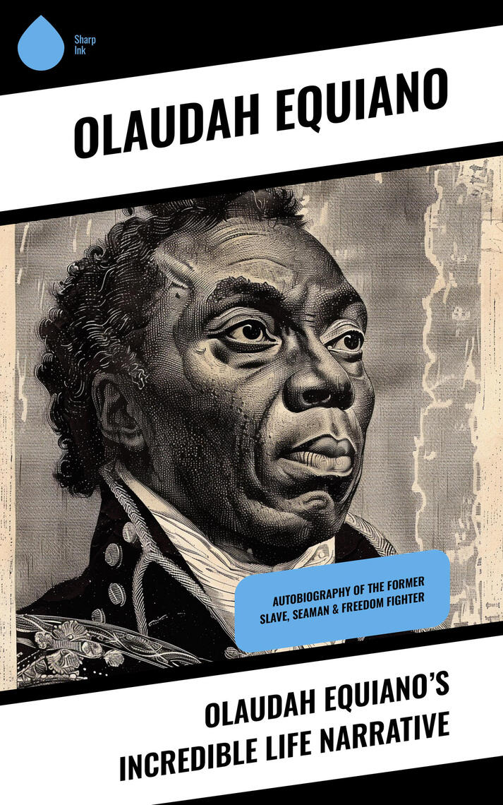 Olaudah Equiano’s Incredible Life Narrative by Olaudah Equiano (Ebook ...