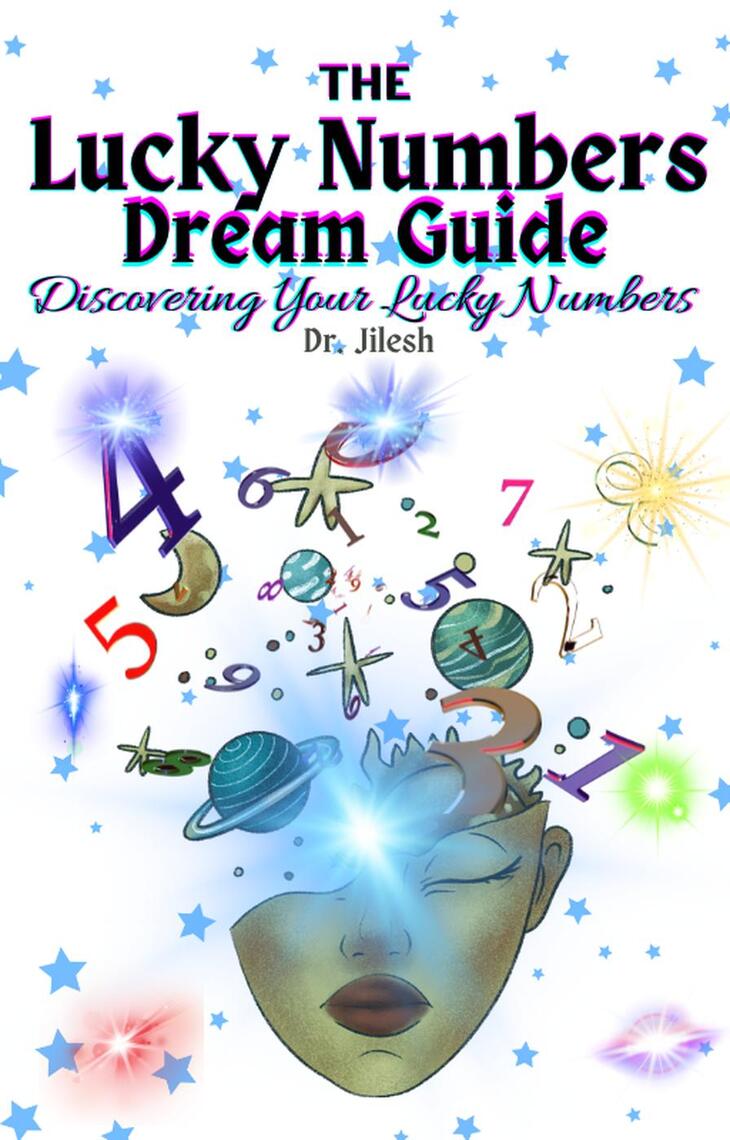 The Lucky Numbers Dream Guide: Discovering Your Lucky Numbers by Dr. Jilesh - Ebook | Everand