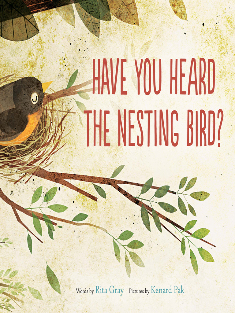 Have You Heard the Nesting Bird? by Rita Gray, Kenard Pak (Ebook ...