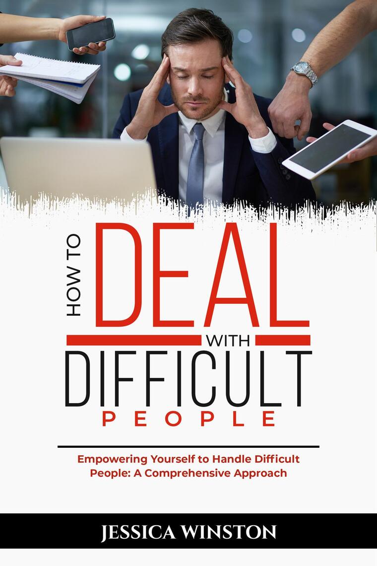 HOW TO DEAL WITH DIFFICULT PEOPLE: Empowering Yourself to Handle ...