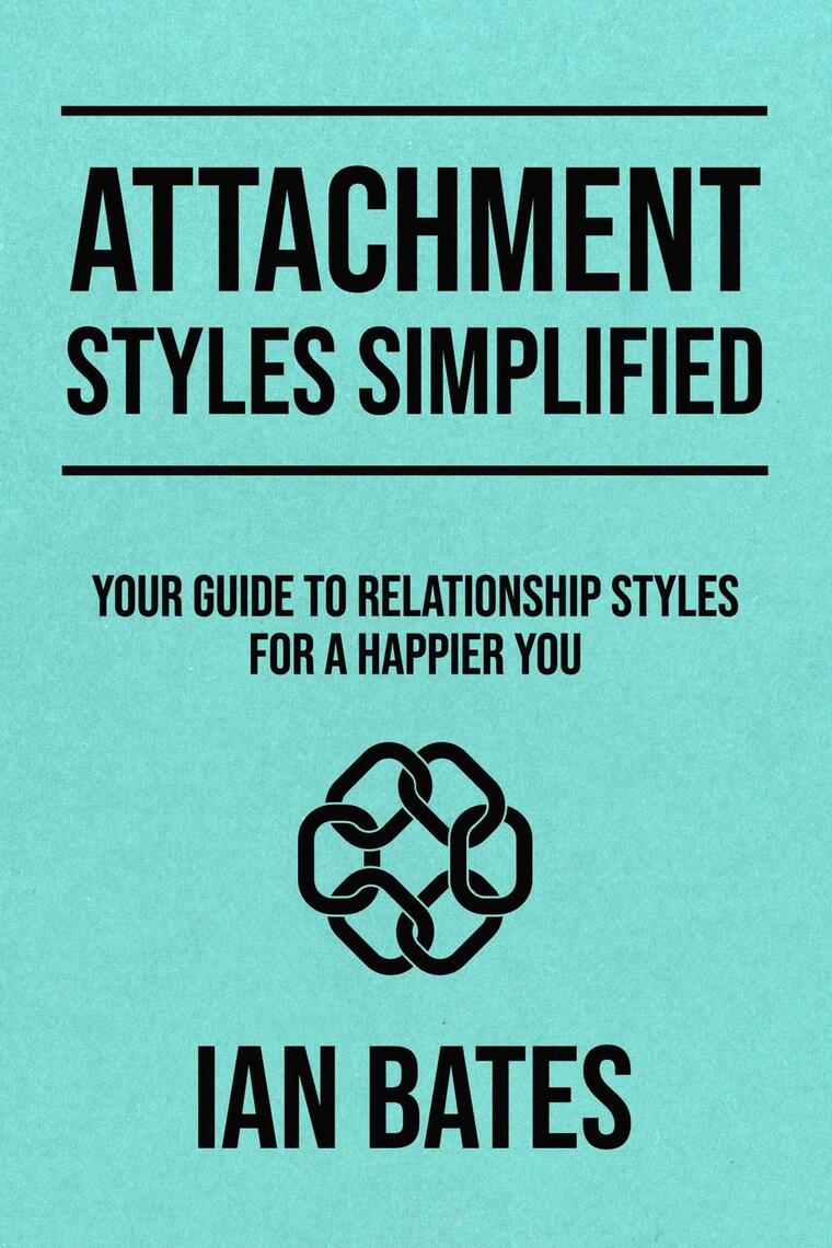 Attachment Styles Simplified: Your Guide to Relationship Styles for a ...