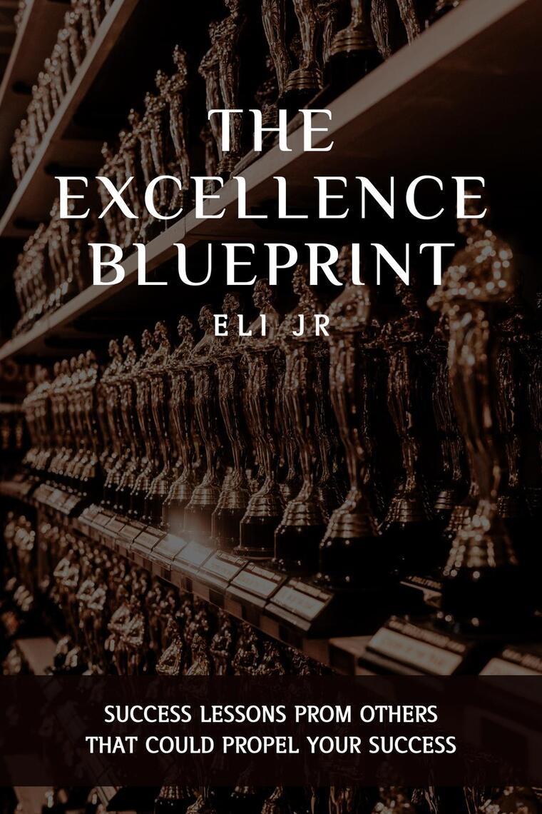 The Excellence Blueprint by Eli Jr - Ebook | Everand
