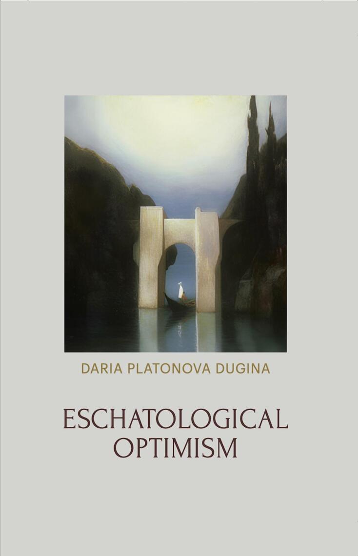 Eschatological Optimism by Daria Platonova Dugina, Jafe Arnold, John ...