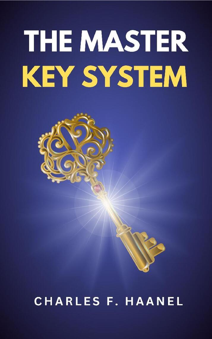 The Master Key System: The Original Unabridged and Complete Edition ...