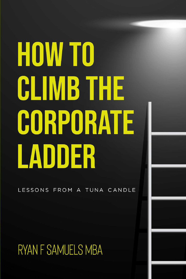 How to Climb The Corporate Ladder by Ryan F Samuels, MBA (Ebook) - Read ...