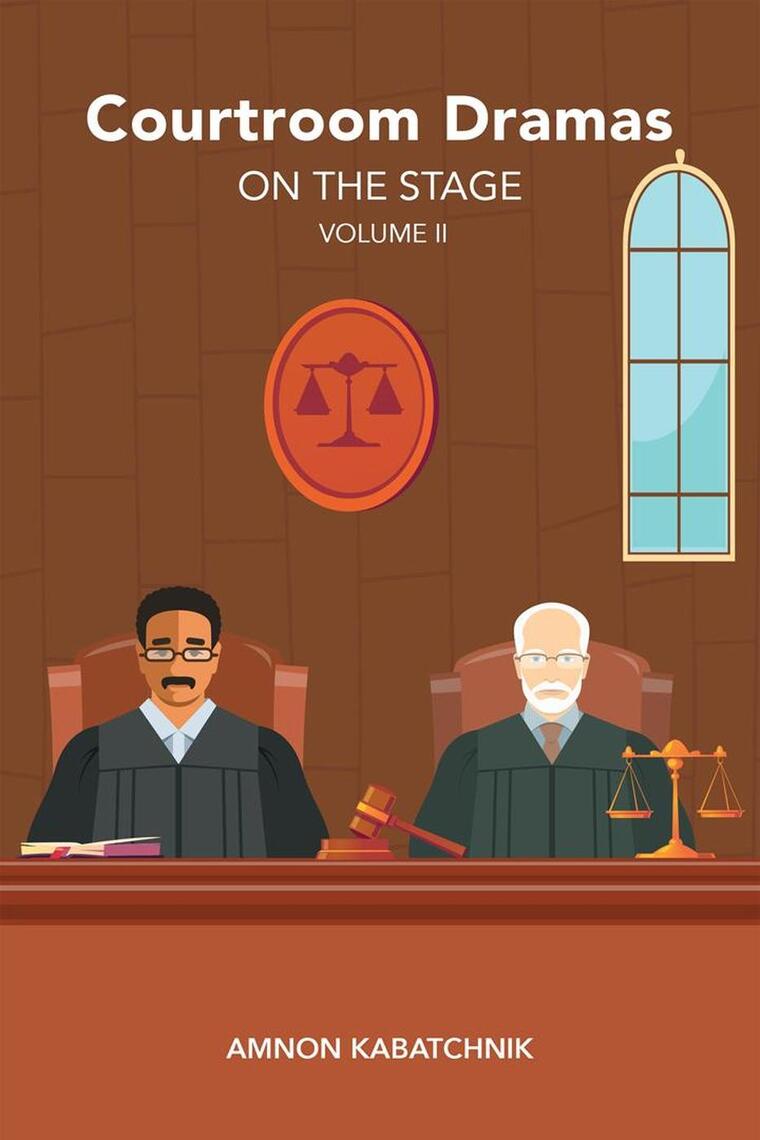 Courtroom Dramas on the Stage Vol 2 by Amnon Kabatchnik (Ebook) - Read ...