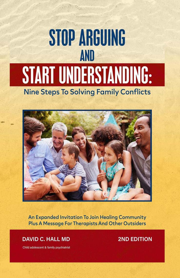 Stop Arguing and Start Understanding: Nine Steps to Solving Family ...