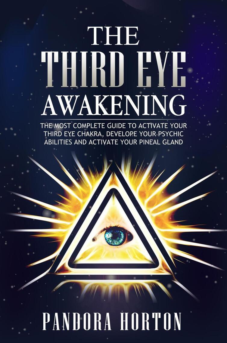 The Third Eye Awakening: The Most Complete Guide to Activate Your Third ...