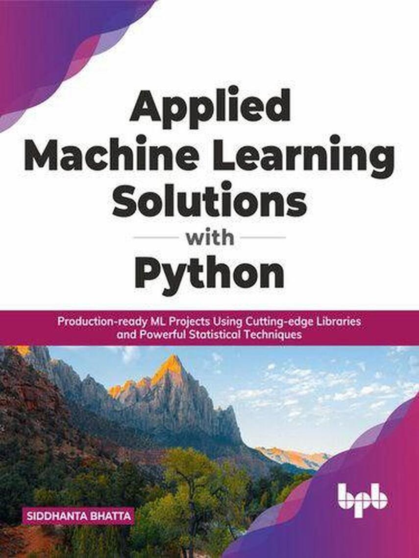 Applied Machine Learning Solutions with Python by rayaan, Siddhanta Bhatta (Ebook) - Read free ...