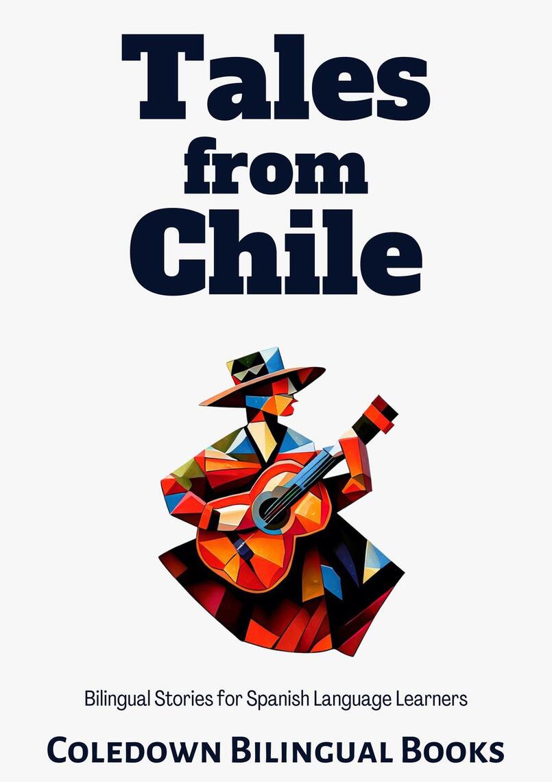 Tales from Chile: Bilingual Stories for Spanish Language Learners by ...