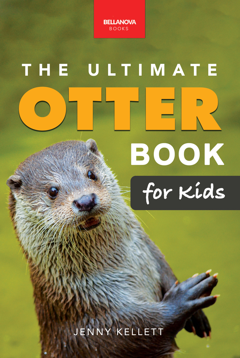 Otters: The Ultimate Otter Book for Kids by Jenny Kellett - Ebook | Everand