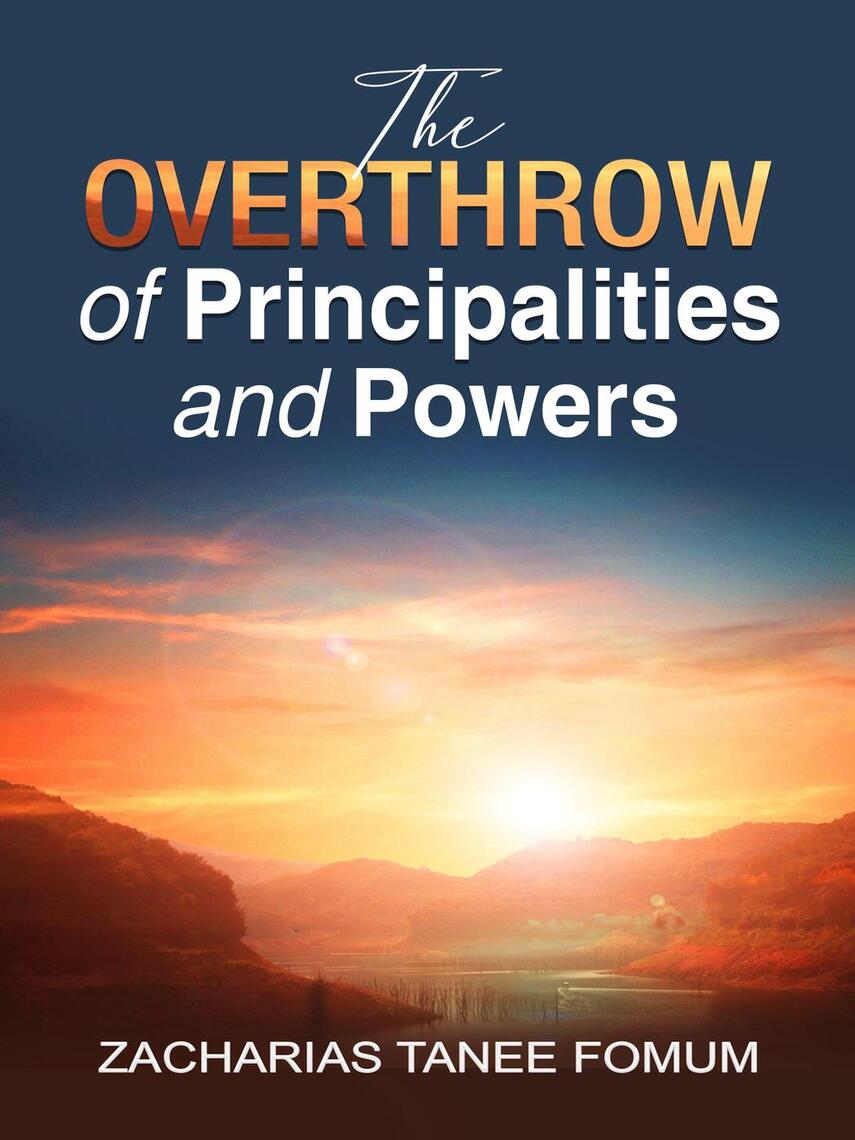 The Overthrow of Principalities And Powers by Zacharias Tanee Fomum ...