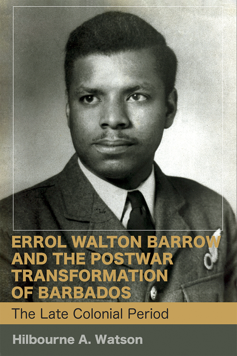 Errol Walton Barrow and the Postwar Transformation of Barbados (Vol. 1 ...