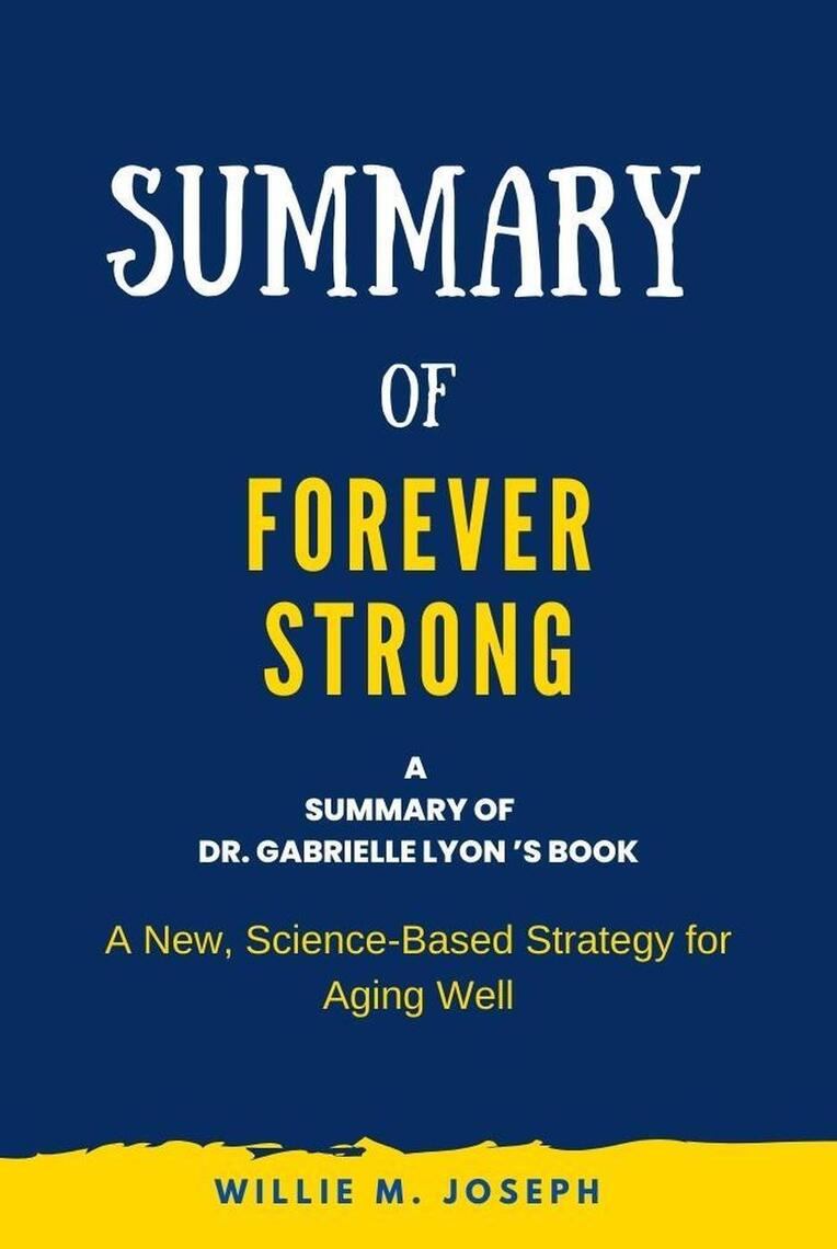 Summary of Forever Strong By Dr. Gabrielle Lyon : A New, Science-Based ...