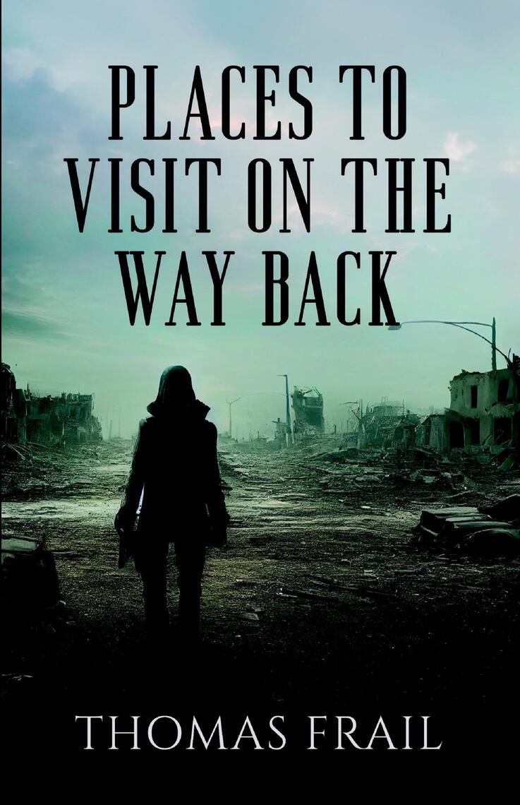 Places To Visit On The Way Back by Thomas Frail (Ebook) - Read free for ...