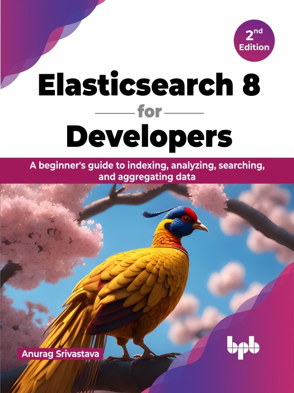 Elasticsearch 8 for Developers - 2nd Edition by Anurag Srivastava - Ebook | Everand