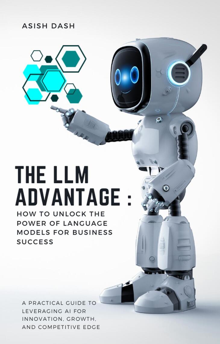 The LLM Advantage: How to Unlock the Power of Language Models for ...