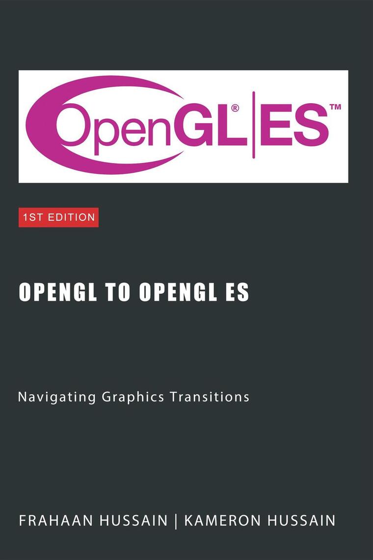 OpenGL to OpenGL ES: Navigating Graphics Transitions by Kameron Hussain, Frahaan Hussain (Ebook ...