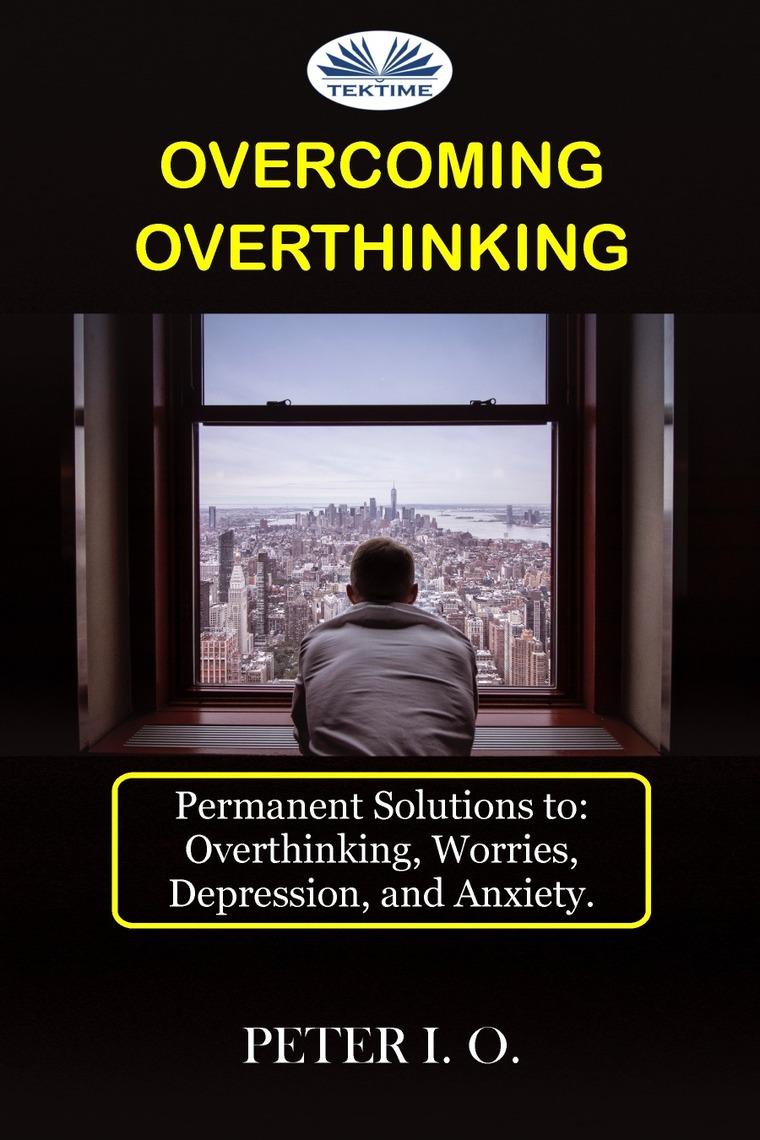 Overcoming Overthinking by Peter I. O. (Ebook) - Read free for 30 days