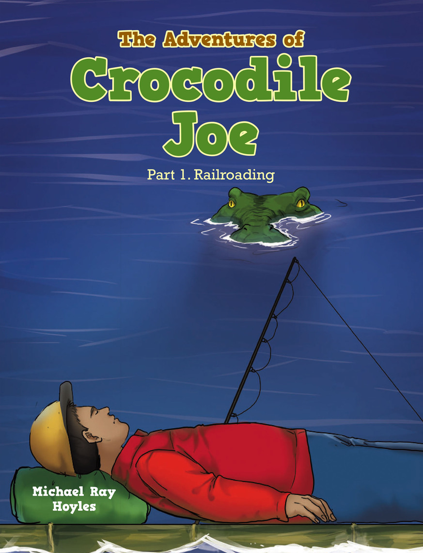 The Adventures of Crocodile Joe by Michael Ray Hoyles (Ebook) - Read ...