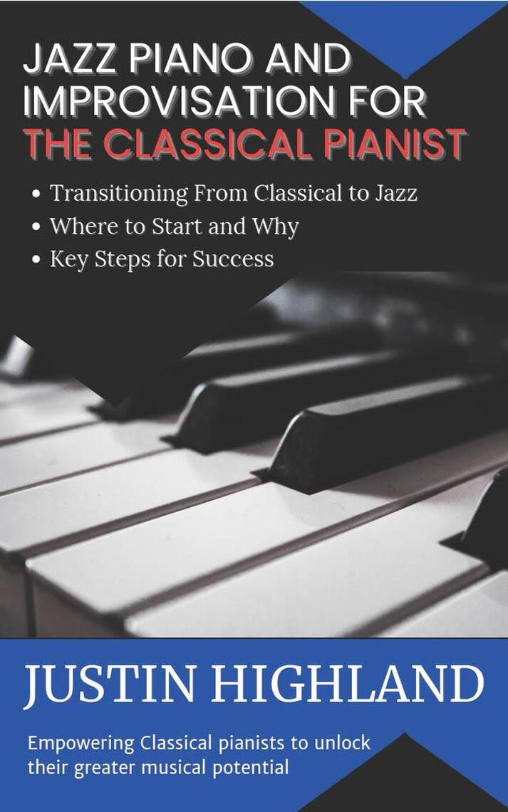 Jazz Piano and Improvisation for the Classical Pianist - The Ultimate ...