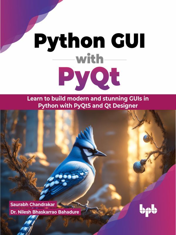 Python GUI with PyQt by Saurabh Chandrakar, Dr. Nilesh Bhaskarrao ...