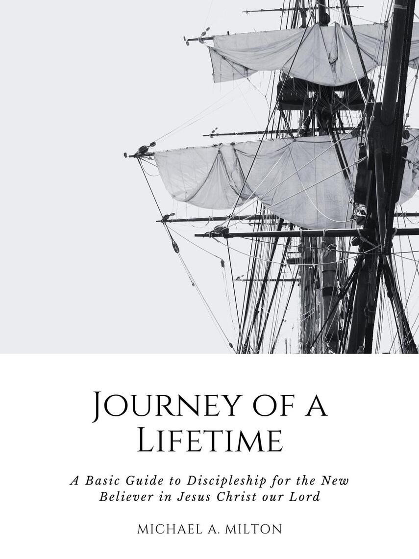 Journey of a Lifetime: A Basic Guide to Discipleship for the New ...