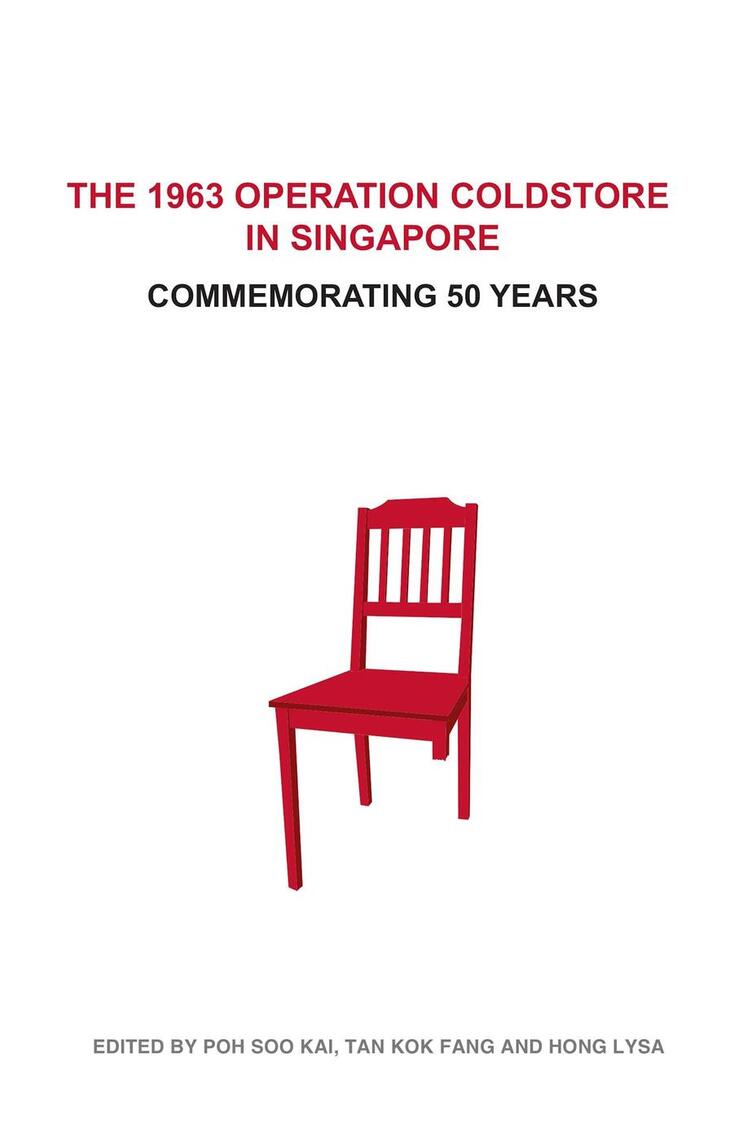 The 1963 Operation Coldstore in Singapore: Commemorating 50 Years by ...