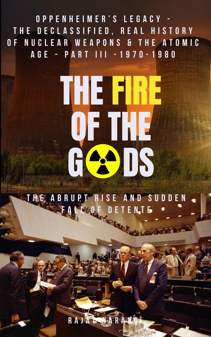 The Fire of the Gods: Oppenheimer's Legacy - The Declassified, Real ...