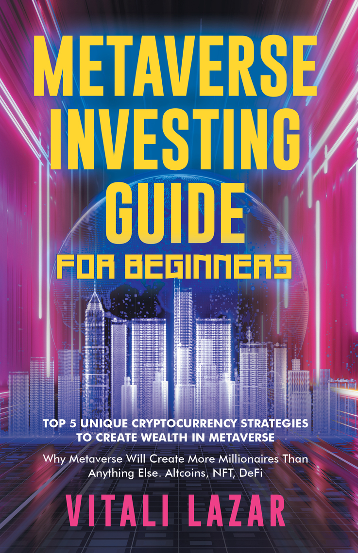Metaverse Investing Guide for Beginners by Vitali Lazar (Ebook) - Read free for 30 days