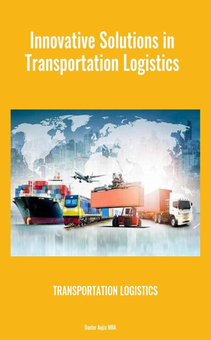 Transportation Logistics: Innovative Solutions in Transportation ...