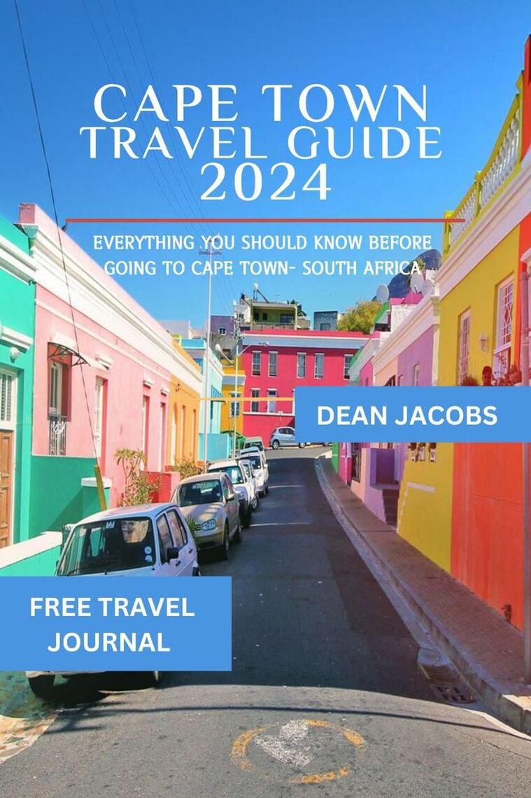 Cape Town Travel Guide 2024 : A Comprehensive Guide to 2024's Cultural ...