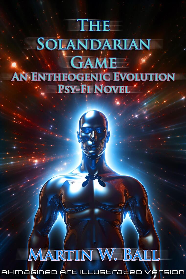 The Solandarian Game: An Entheogenic Evolution Psy-Fi Novel by Martin W ...