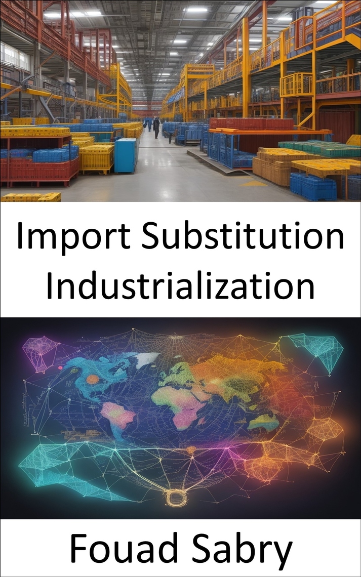 Import Substitution Industrialization by Fouad Sabry (Ebook) - Read ...