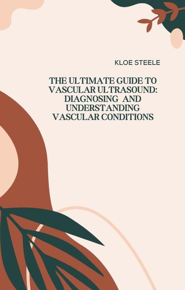 The Ultimate Guide to Vascular Ultrasound: Diagnosing and Understanding ...