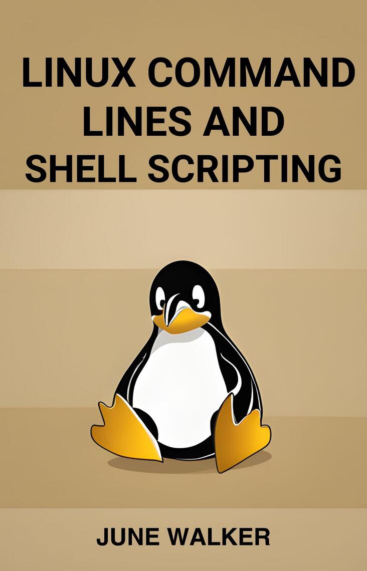 Linux Command Lines And Shell Scripting By June Walker Ebook Everand