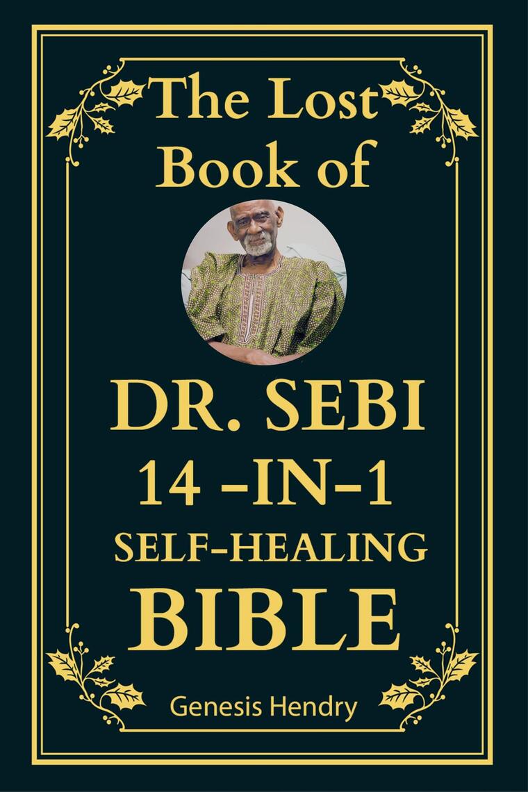The Lost Book of Dr Sebi Self-Healing Bible by Genesis Hendry (Ebook ...