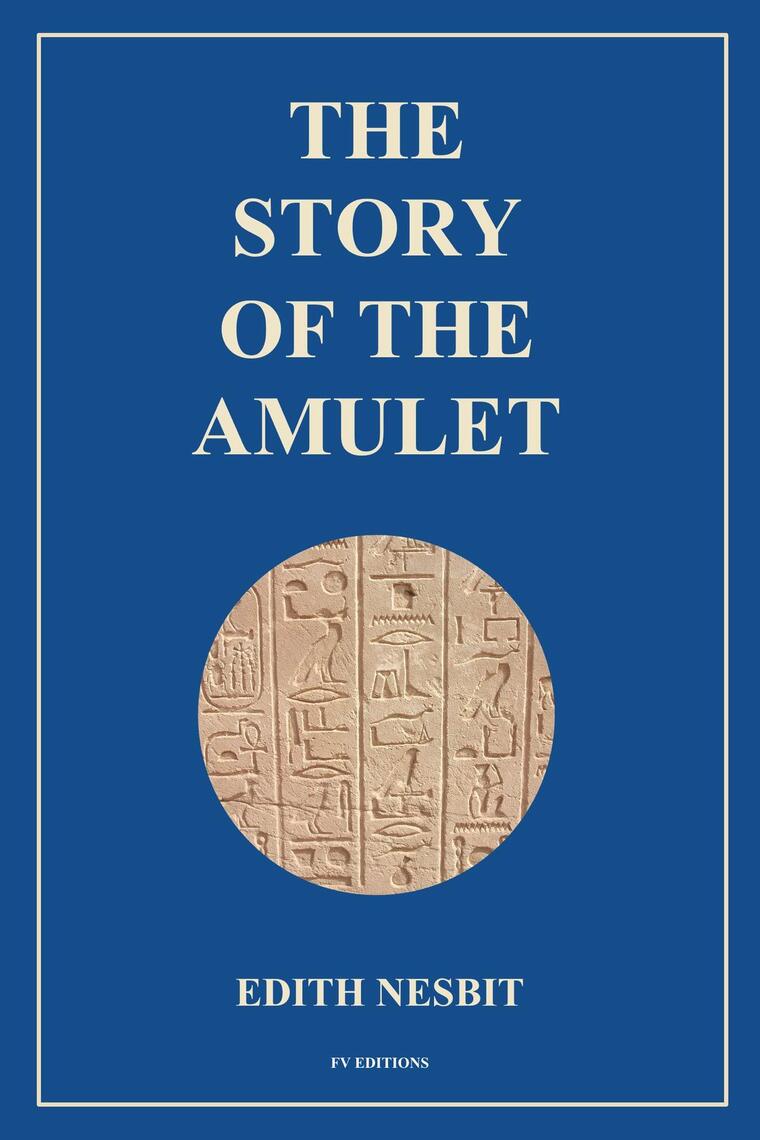 The Story of the Amulet by Edith Nesbit (Ebook) - Read free for 30 days
