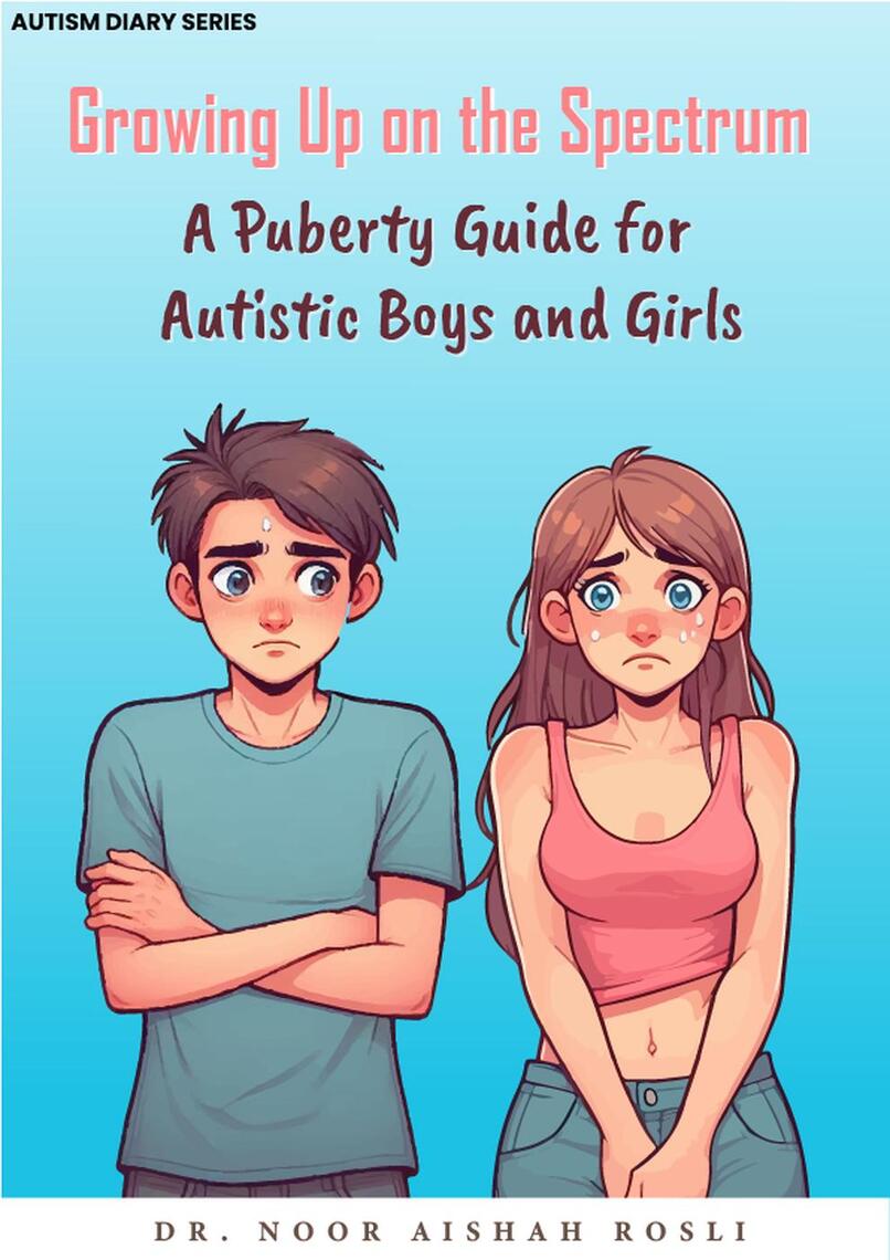 Growing Up On The Spectrum : A Puberty Guide for Autistic Boys and ...