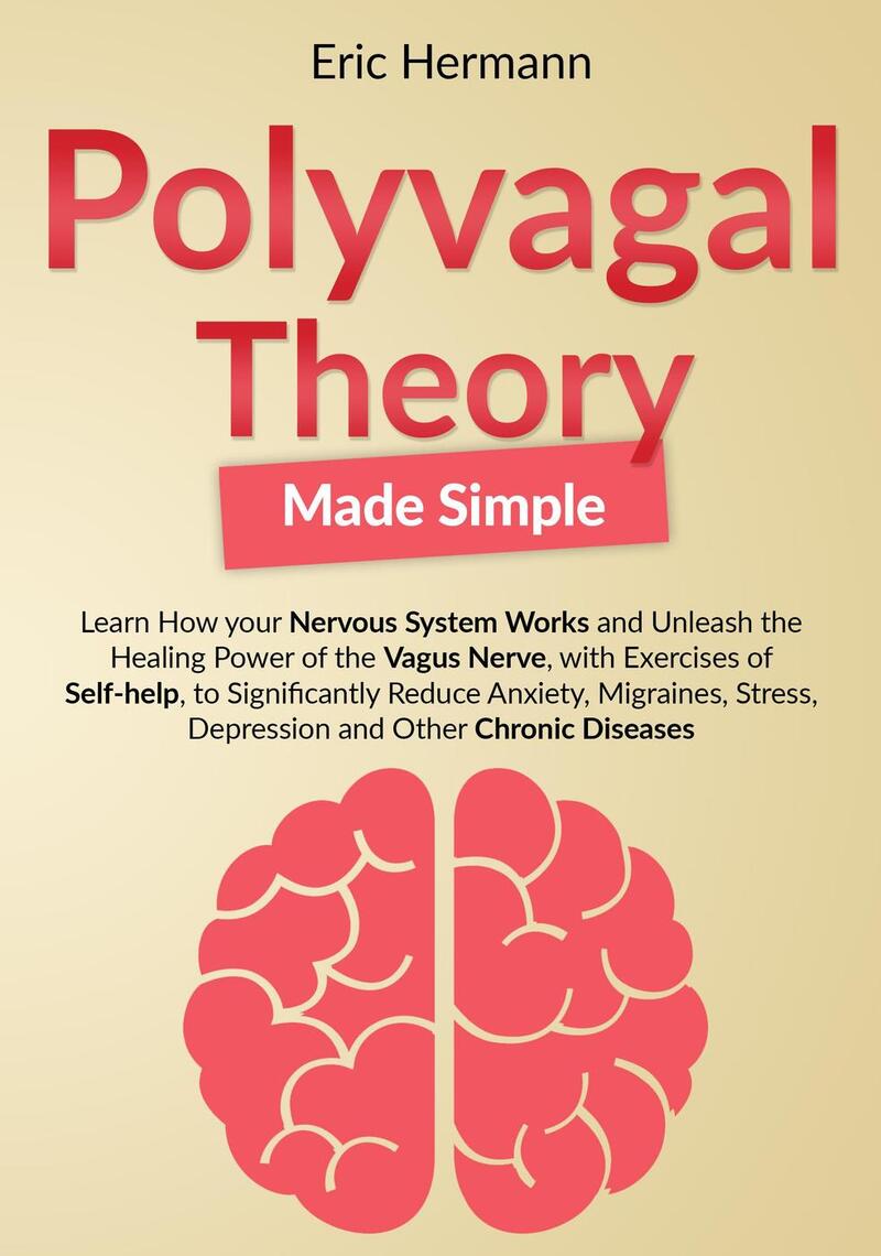 Polyvagal Theory Made Simple: Learn how your Nervous System Works to ...