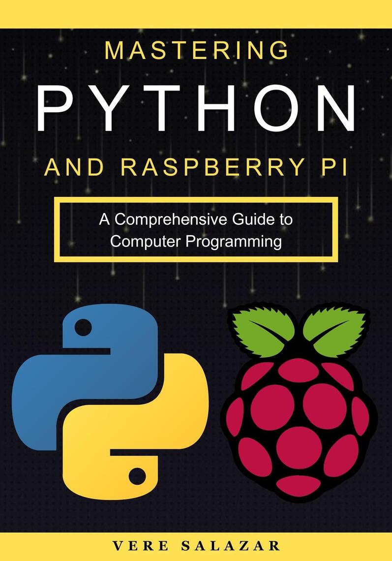 Mastering Python and Raspberry Pi: A Comprehensive Guide to Computer Programming by Vere salazar ...