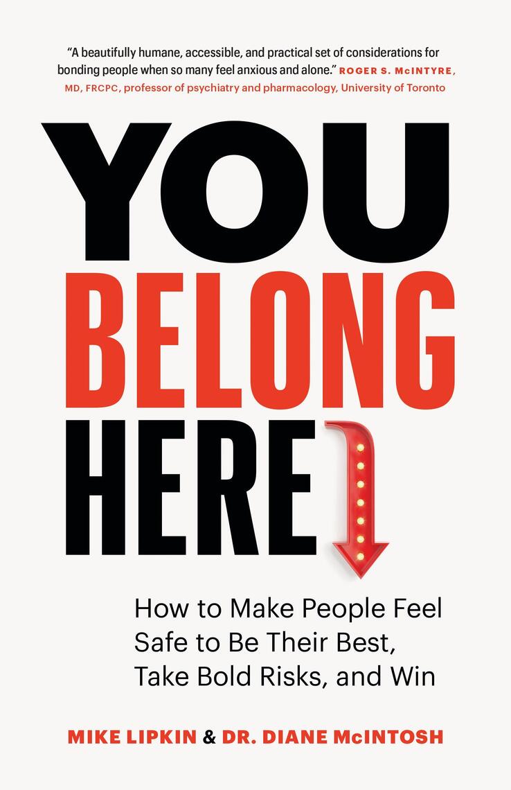 You Belong Here: How to Make People Feel Safe to Be Their Best, Take ...