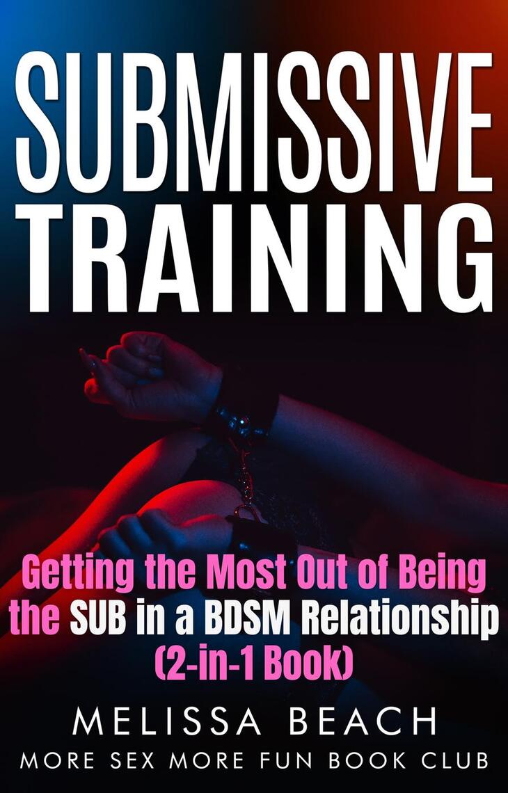 Submissive Training Getting The Most Out Of Being The Sub In A Bdsm