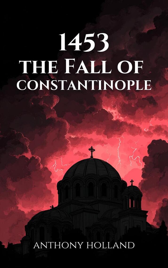 1453: The Fall of Constantinople by Anthony Holland (Ebook) - Read free ...