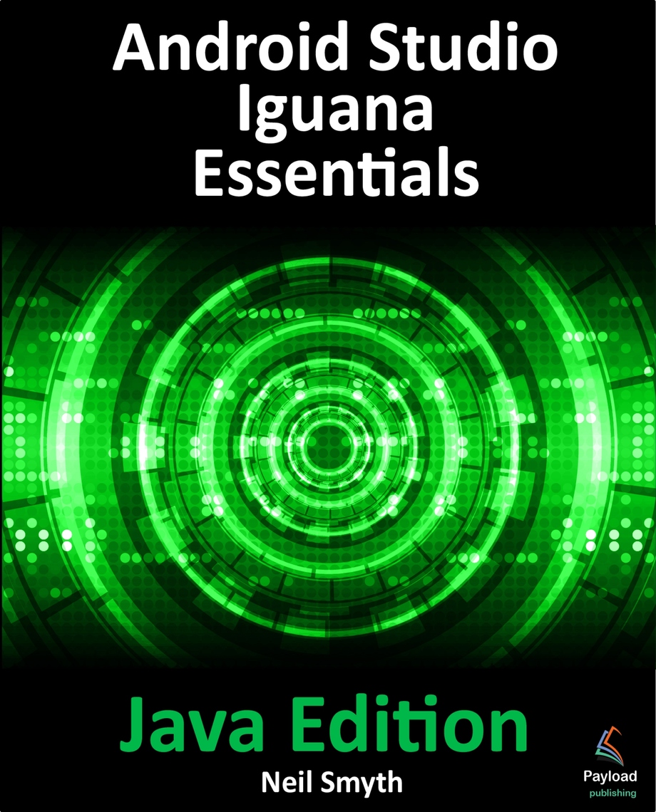 Android Studio Iguana Essentials - Java Edition by Neil Smyth (Ebook) - Read free for 30 days