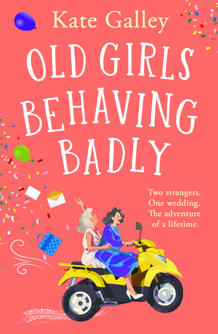 Old Girls Behaving Badly by Kate Galley (Ebook) - Read free for 30 days
