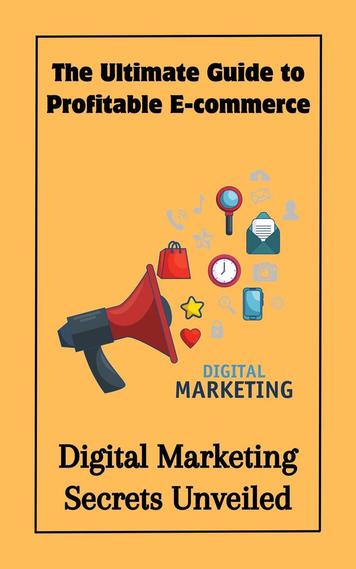 The Ultimate Guide to Profitable E-commerce : Digital Marketing Secrets ...