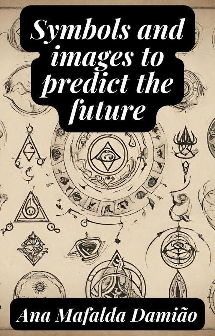 Symbols and images to predict the future by Ana Mafalda Damião (Ebook ...