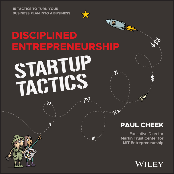 Disciplined Entrepreneurship Startup Tactics by Paul Cheek, Bill Aulet ...