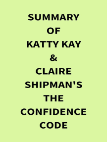 Summary of Katty Kay & Claire Shipman's The Confidence Code by IRB ...